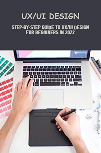 Ux Ui Design Step By Step Guide To Ux Ui Design For Beginners In By Bridget Hoying Goodreads