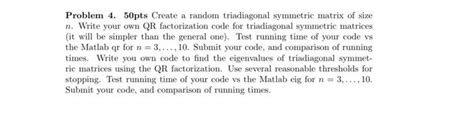 Solved Problem 4 50pts Create A Random Triadiagonal Chegg Com