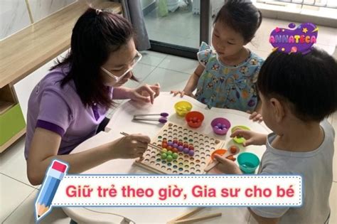Giữ Trẻ Theo Giờ Gia Sư Dạy Học Cho Trẻ Tại Nhà Annateca