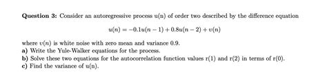 Solved Question 3 Consider An Autoregressive Process U N