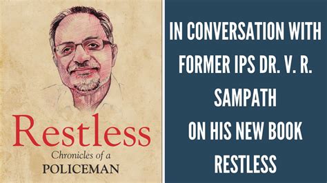 In Conversation With Dr Sampath Ips On His New Book Restless Pgurus
