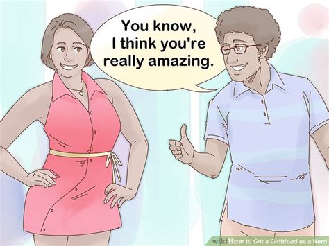 5 Ways To Get A Girlfriend As A Nerd Wikihow