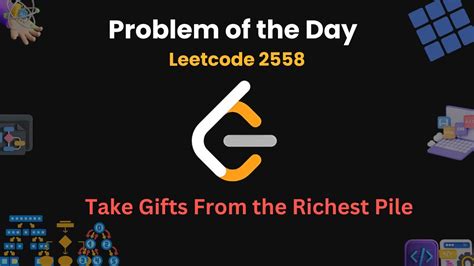 Leetcode 2558 Take Ts From The Richest Pile Leetcode Leetcodedailychallenge Dsa Gfg