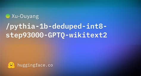 Xu Ouyang Pythia B Deduped Int Step GPTQ Wikitext Hugging Face