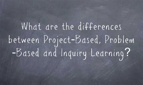 “what Are Differences Between Project Based Problem Based And Inquiry