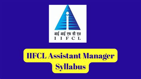 Iifcl Assistant Manager Syllabus 2025 Grade A Exam Pattern