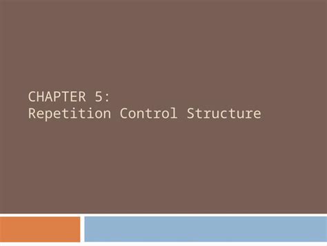 Ppt Chapter 5 Repetition Control Structure Objectives To Develop