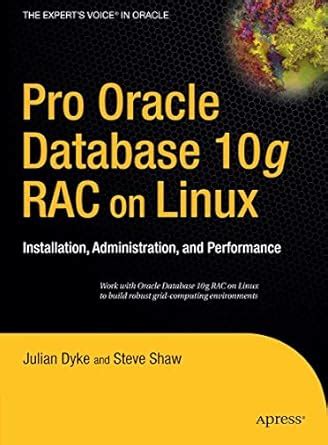 Pro Oracle Database 10g RAC On Linux Installation Administration And