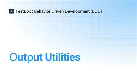 Output Utilities Testbox Behavior Driven Development Bdd