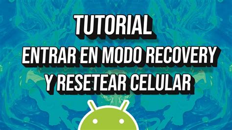 Como Entrar En Modo Recovery Y Resetear El Celular Youtube
