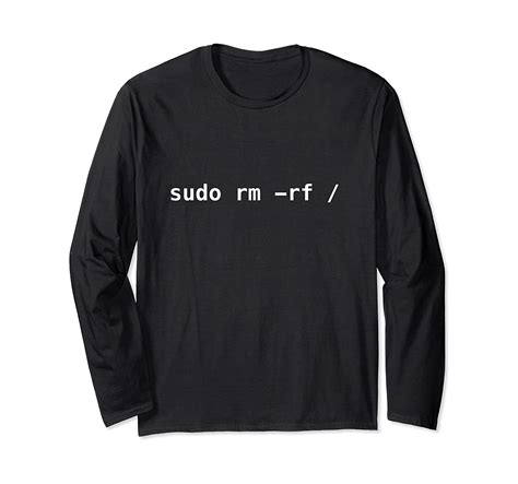Sudo Rm Rf Funny Coding Linux Shell Long Sleeve T Shirt