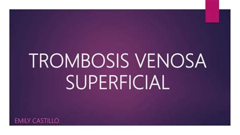 Trombosis Venosa Superficial Pptx