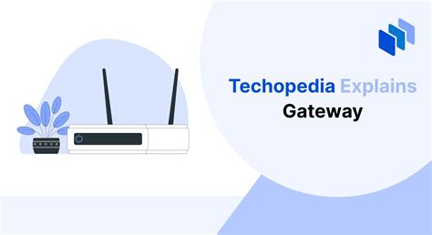 What Is A Gateway Network Gateway Definition Use Cases Techopedia