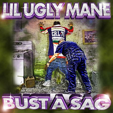 Lil Ugly Mane Bust A Sag Da Single Lyrics And Tracklist Genius