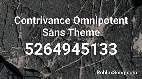 Contrivance Omnipotent Sans Theme Roblox Id Roblox Music Codes