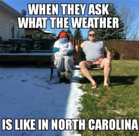 North Carolina Weather Weather Memes Funny Memes Memes