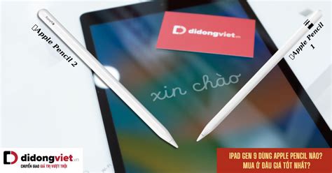 Ipad Gen D Ng Apple Pencil N O Mua U Gi T T Nh T