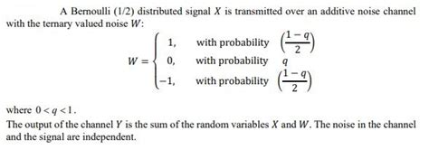 a bernoulli 1 2 distributed signal x is transmitted
