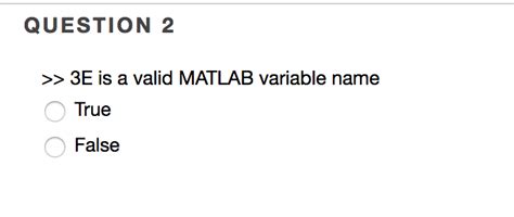 Solved Question 2 3e Is A Valid Matlab Variable Name True
