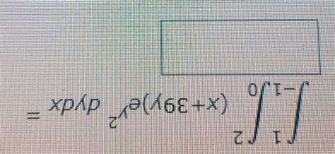 Solved Int Int X Y E Y Chegg Com