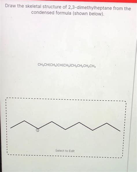 Solved Draw The Skeletal Structure Of 2 3 Dimethylheptane