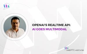 OpenAI S Realtime API AI Goes Multimodal WebRTC Ventures