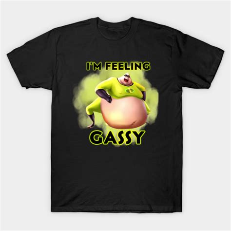 Incredible Im Feeling Gassy Meme Im Feeling Gassy Meme T Shirt