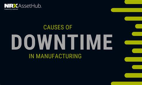 Causes Of Downtime In Manufacturing Nrx Assethub