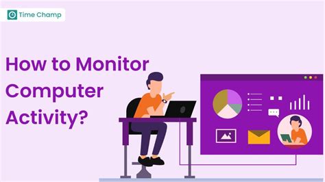 How To Monitor Computer Activity It S Benefits And Tips