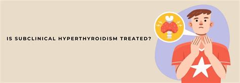 Subclinical Hyperthyroidism When Is Treatment Needed