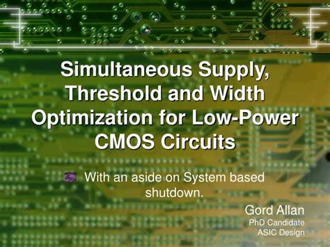 Ppt Simultaneous Supply Threshold And Width Optimization For Low Power Cmos Circuits