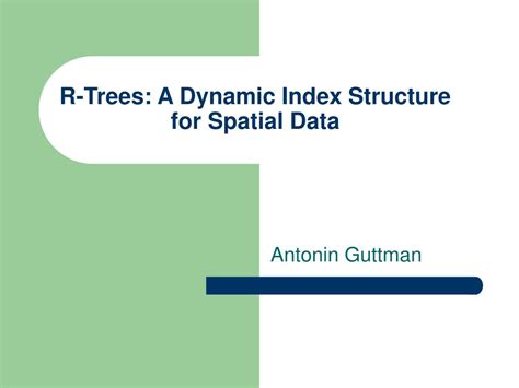 Ppt R Trees A Dynamic Index Structure For Spatial Data Powerpoint Presentation Id5848342