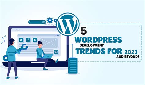 5 Wordpress Development Trends For 2023 And Beyond