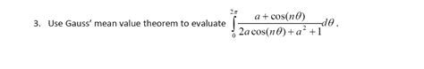 Solved Use Gauss Mean Value Theorem To Evaluate Integral Chegg Com