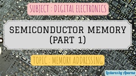 Semiconductor Memory Part 1 Memory Addressing Digital Electronics Youtube