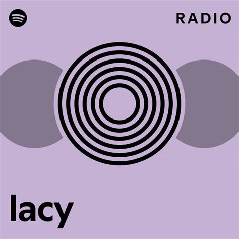 Lacy Radio Playlist By Spotify Spotify