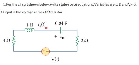 Solved 1 For The Circuit Shown Below Write State Space