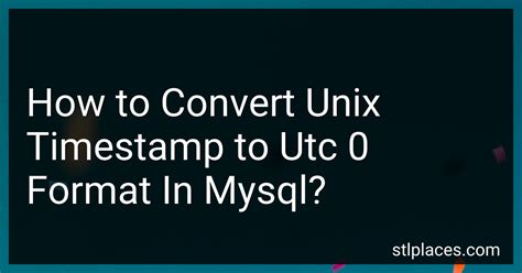 how to convert unix timestamp to utc 0 format in mysql in 2025