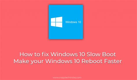 How To Fix Windows Slow Boot Make Your Windows Reboot Faster