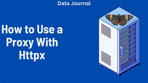 How To Use A Proxy With X Data Journal