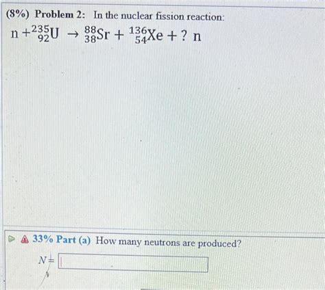 Solved 8 Problem 2 In The Nuclear Fission Reaction