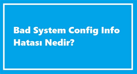 Bad System Config İnfo Hatası Nedir Destek360 Teknoloji Oyun