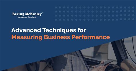 Beyond The Basics Advanced Techniques For Measuring Business Performance