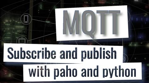 mqtt subscribe and publish programmatically with paho and python youtube