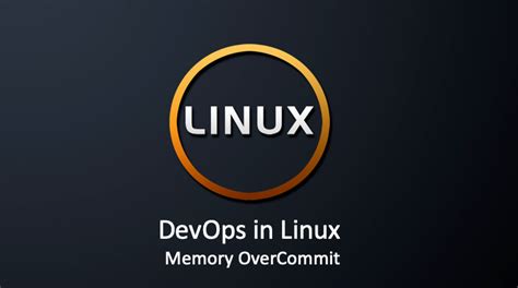 Devops In Linux — Memory Over Commit By Tony Geek Culture Medium