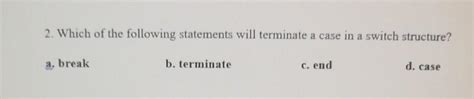 Solved 2 Which Of The Following Statements Will Terminate A