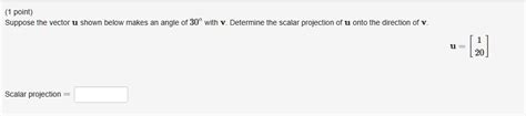 Solved 1 Point Suppose The Vector U Shown Below Makes An Angle Of 30 With V Determine The