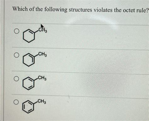 Solved Which Of The Following Structures Violates The Octet