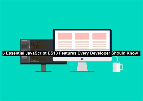 Mastering Javascript Es13 Key Features Developers Cant Miss