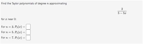 Solved Find The Taylor Polynomials Of Degree N Approximating